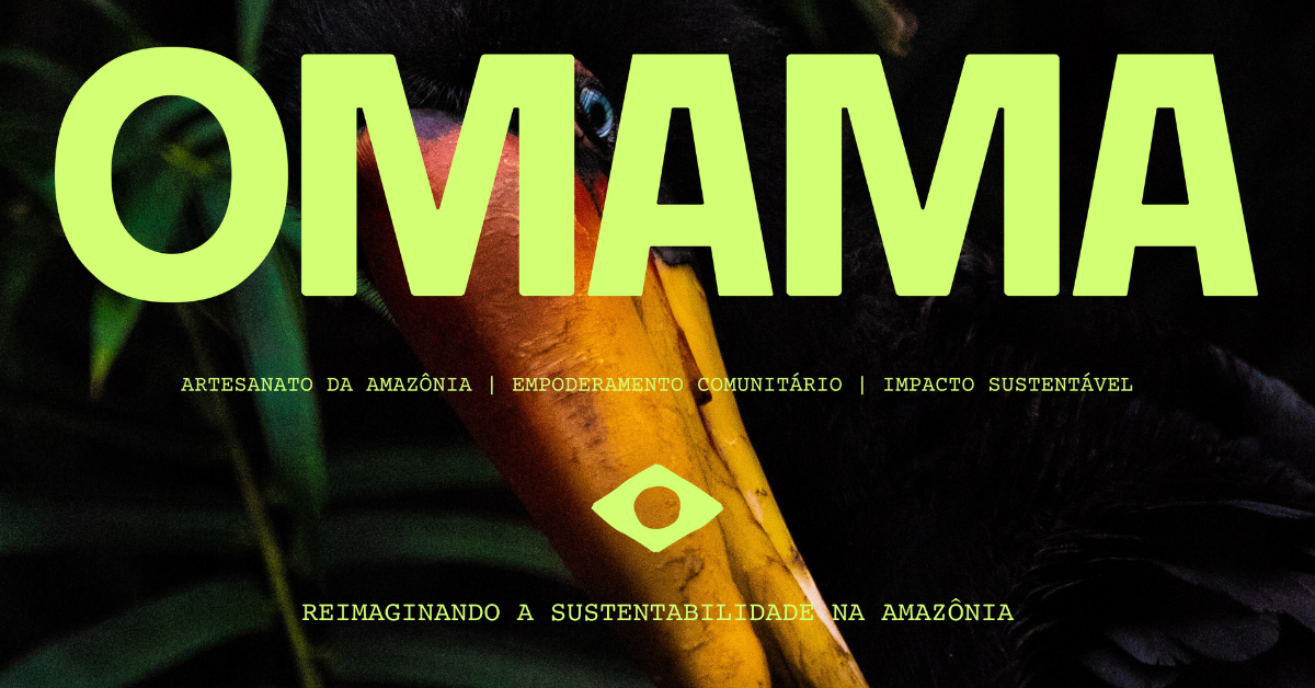 Omama: Construindo um Futuro Sustentável e Artesanal na Amazônia ...
